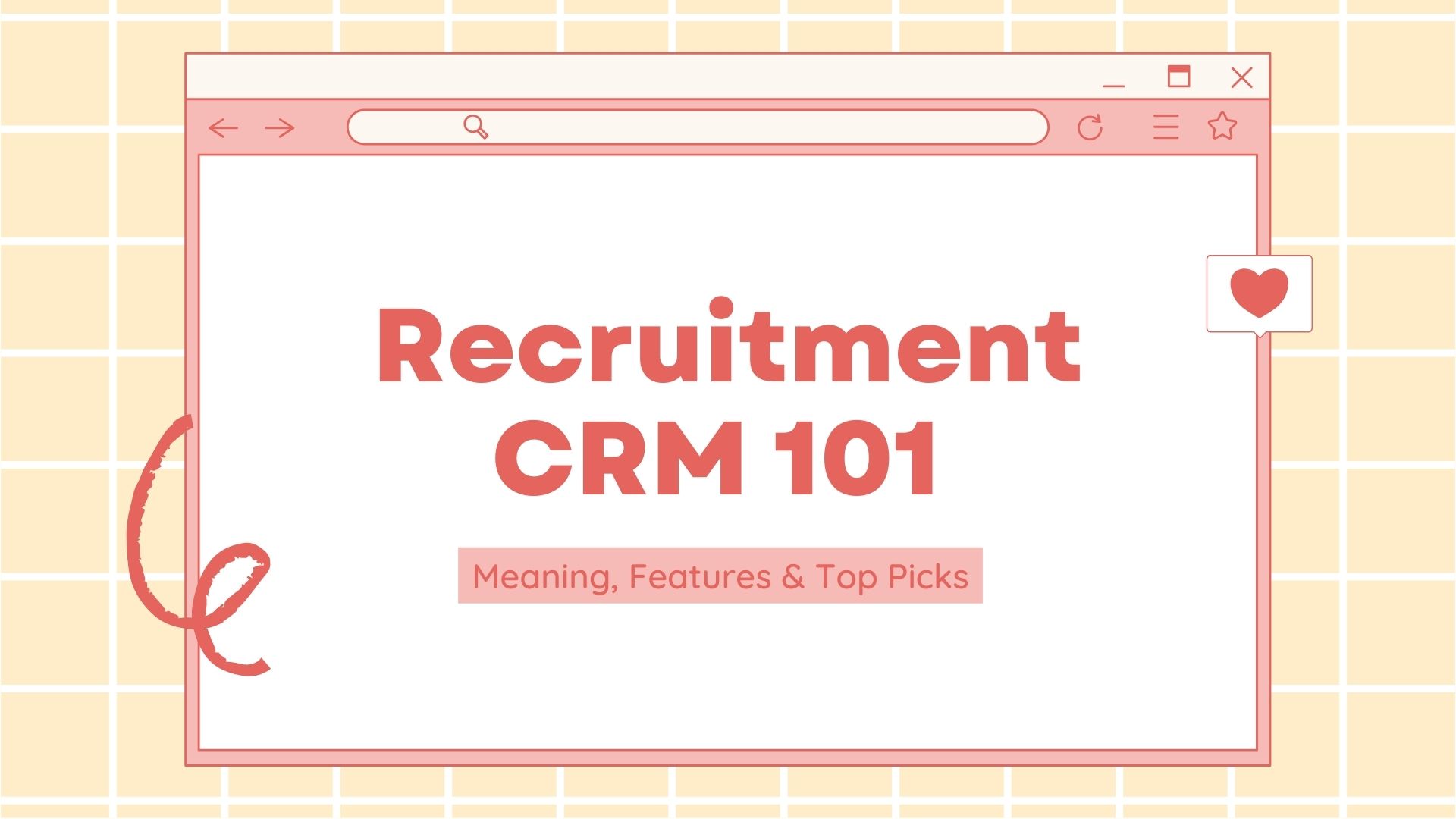 Recruitment CRM 101 - Meaning, Features & TopPicks
