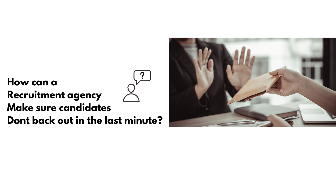 How can a recruitment agency make sure candidates don't back out in the ...